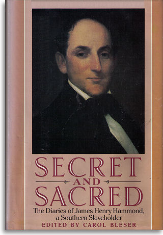 Secret and Sacred:The Diaries of James Henry Hammond, a Southern ...